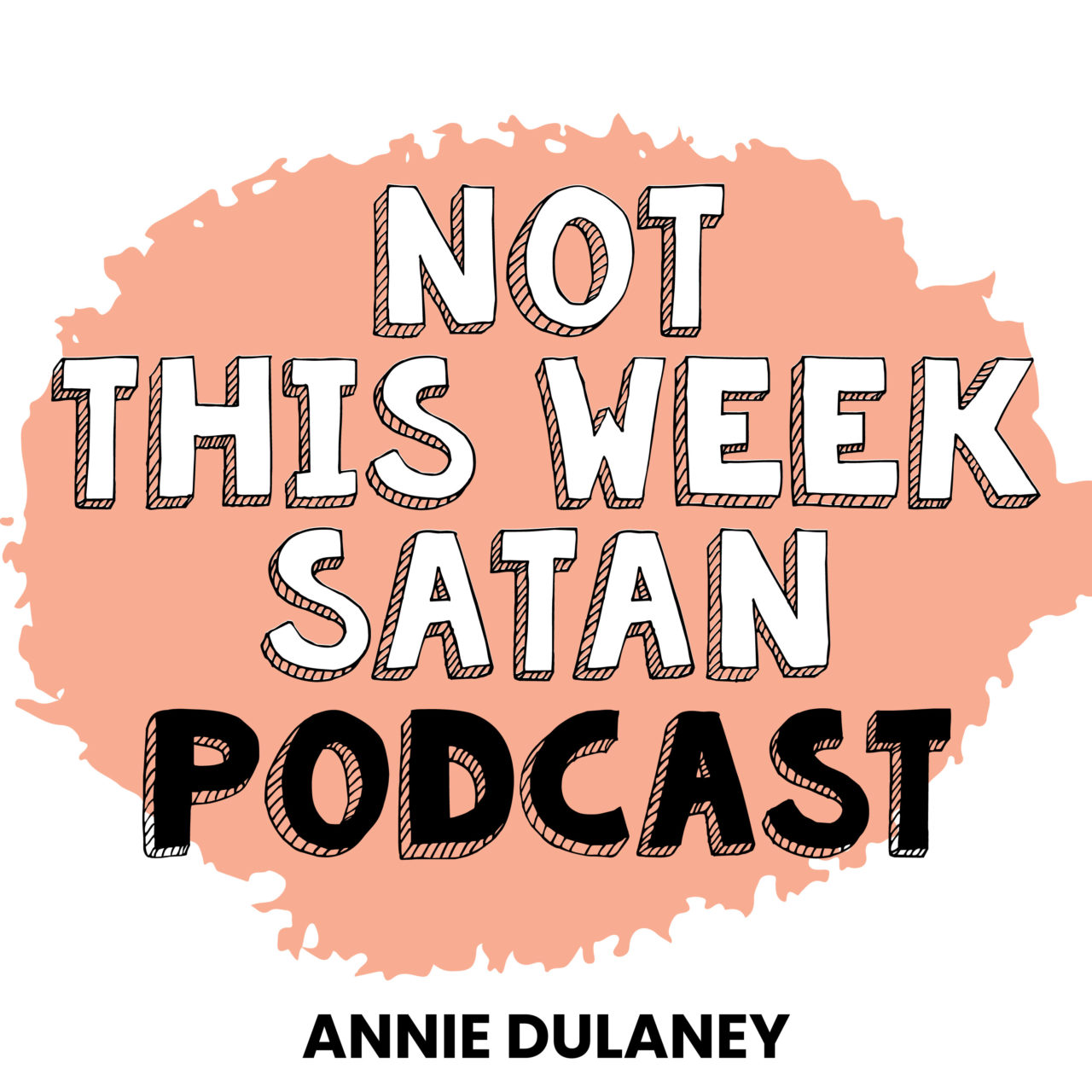 Not this Week Satan | Weekly Podcast about the Adversary & Jesus